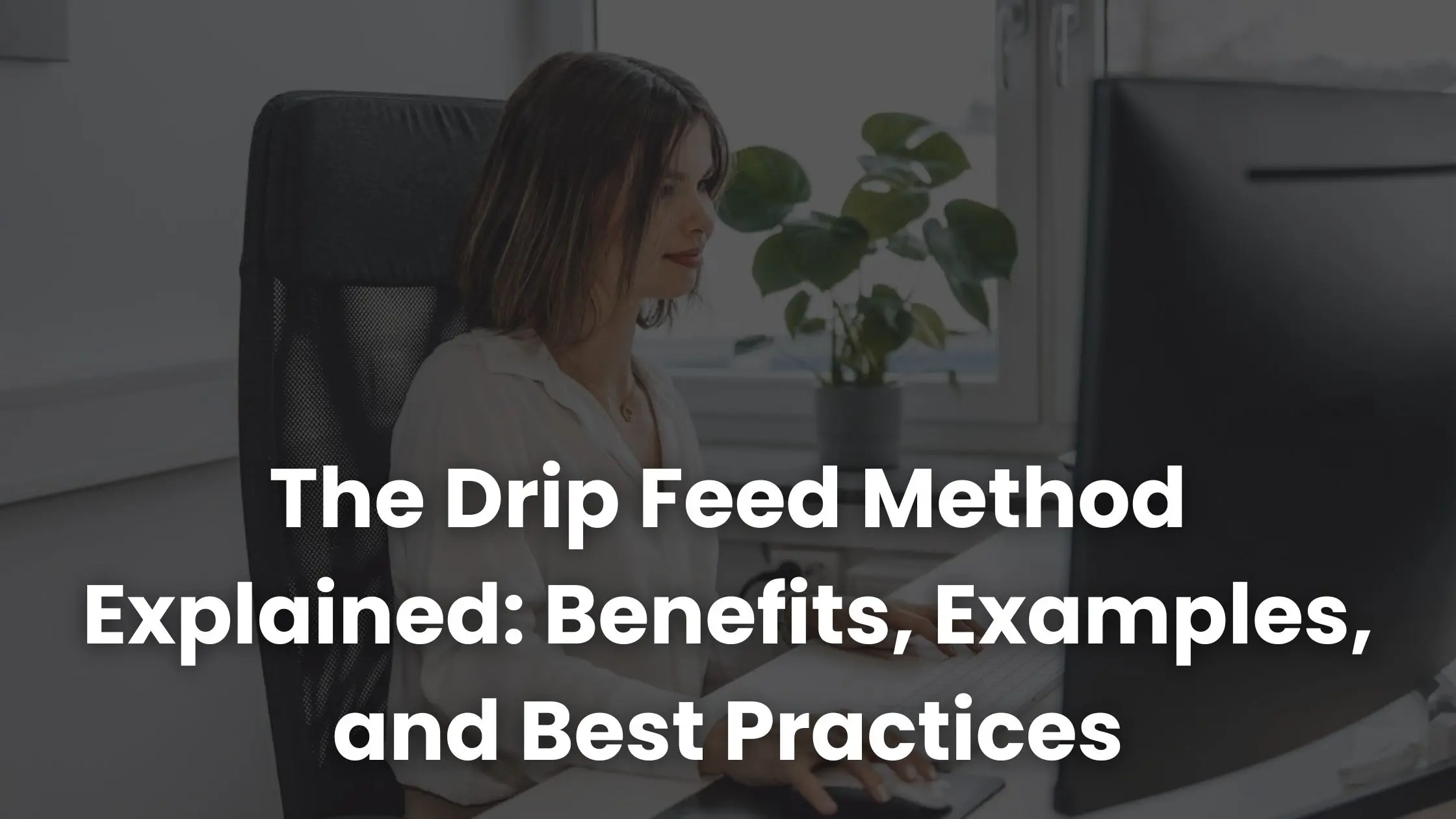The Drip Feed Method Explained: Benefits, Examples, and Best Practices | Coursebox AI